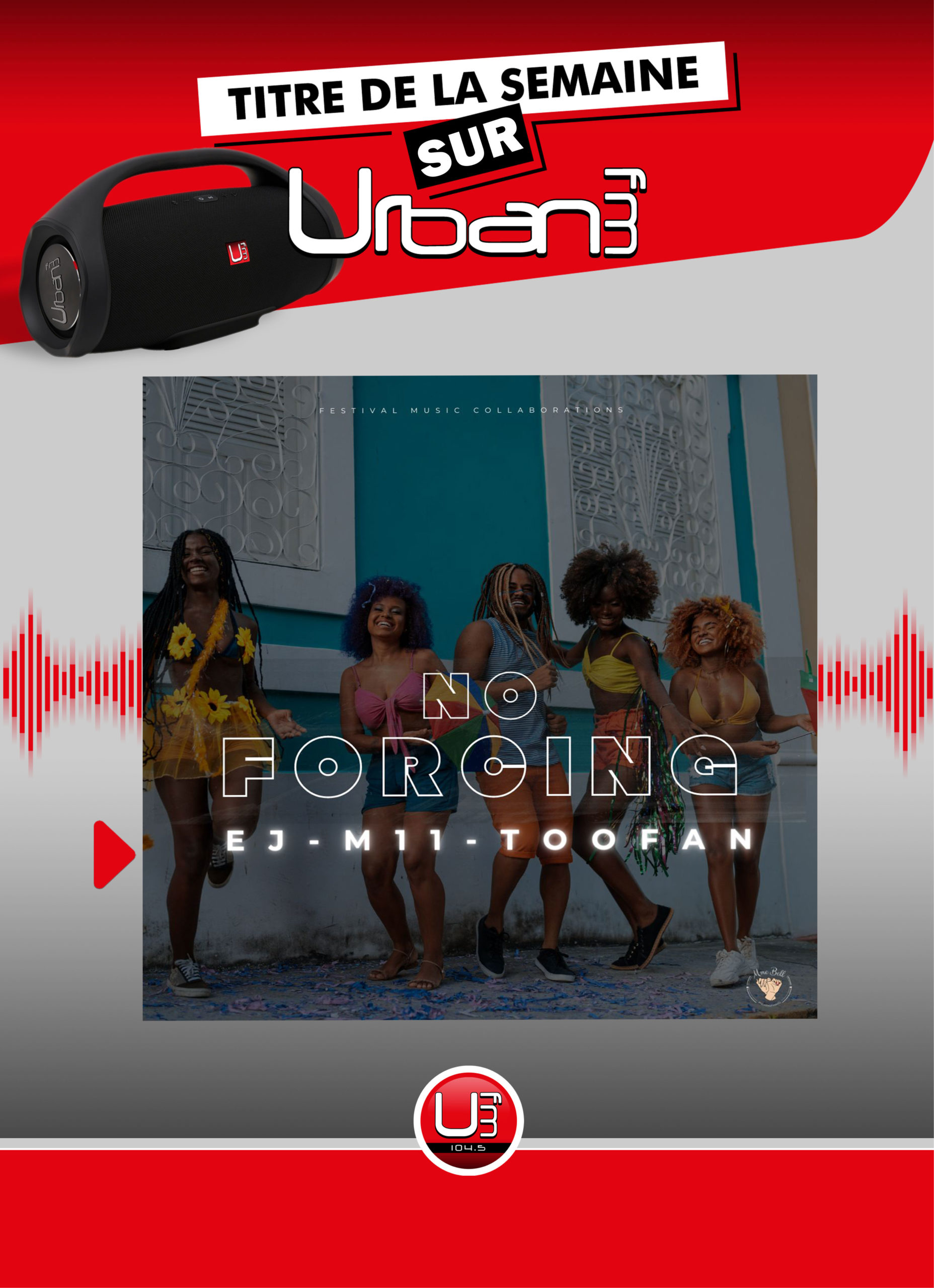 DU 31 JUILLET AU 06 AOUT 2023: EJ, M11 FEAT TOOFAN – NO FORCING – URBAN FM 104.5,
